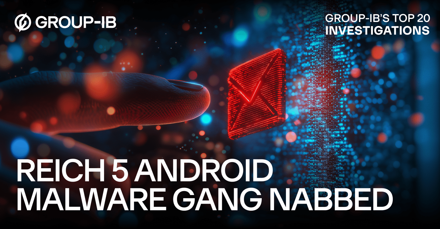 Reich 5 Android malware gang nabbed | Group-IB Investigation