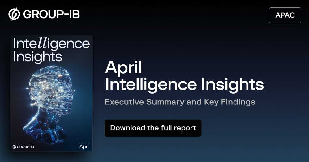 APAC Intelligence Insights Report, April 2025 | Group-IB