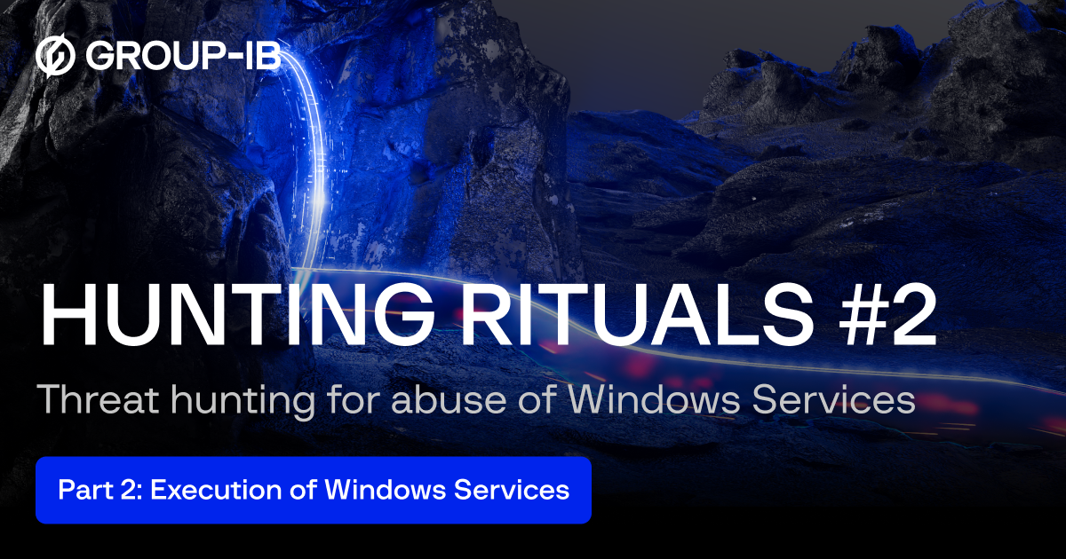 Hunting Rituals 2.2: Hunting for Windows Services Abuse | Group-IB Blog