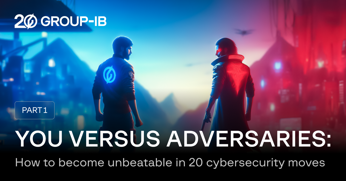 You versus adversaries (Part 1) | Group-IB Blog