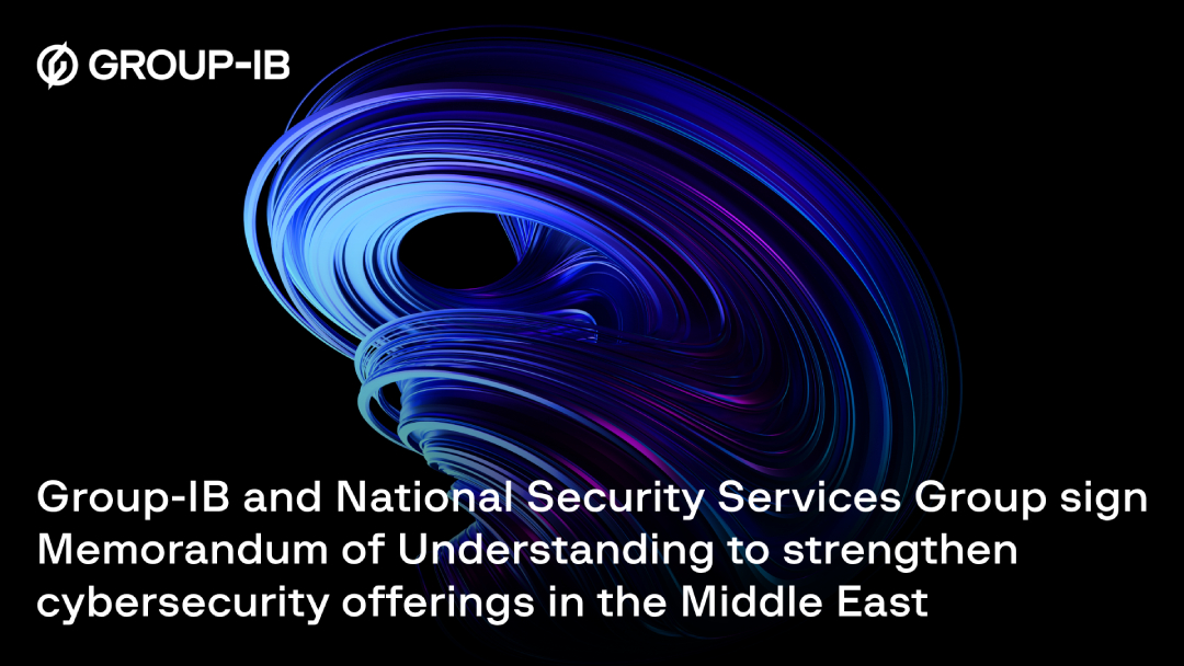 Group-IB and National Security Services Group sign Memorandum of Understanding to strengthen ...
