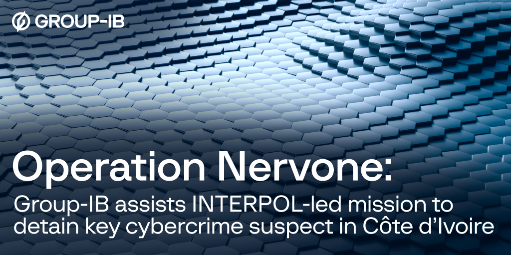 Group-IB assisted in the INTERPOL-led Operation Nervone | Group-IB